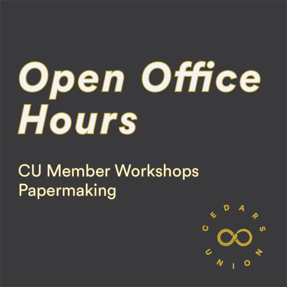 CU Workshops: Papermaking Office Hours - Cedars Union